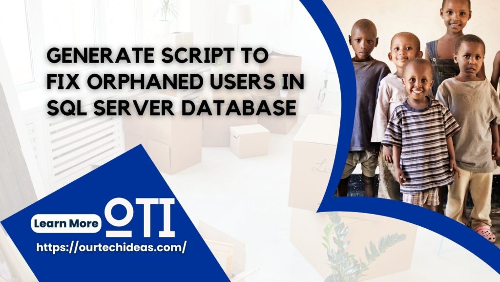 Generate Script to Fix Orphaned Users in SQL Server Database | Our Tech Ideas